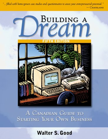 Building A Dream: A Canadian Guide to Starting Your Own Business by ...