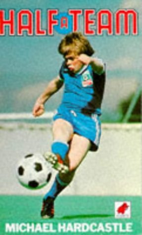 Half a Team by Michael Hardcastle | Goodreads