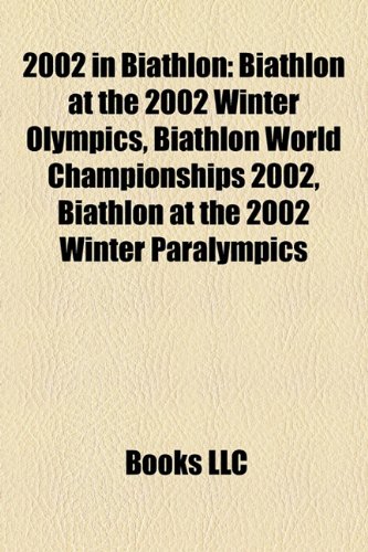 2002 in Biathlon: Biathlon at the 2002 Winter Olympics, Biathlon World ...