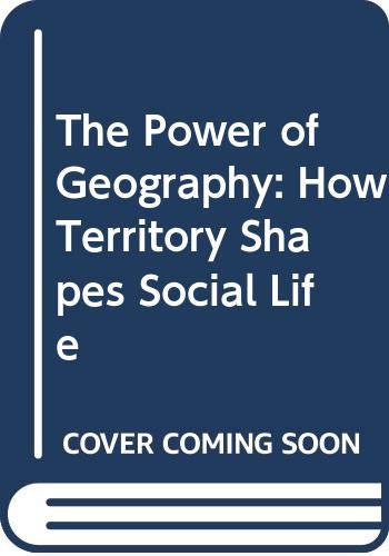 The Power of Geography: How Territory Shapes Social Life by Jennifer R ...
