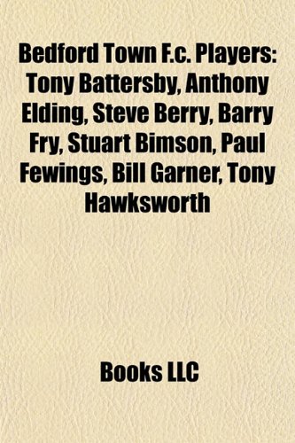 Bedford Town F.C. Players: Tony Battersby, Anthony Elding, Steve Berry ...