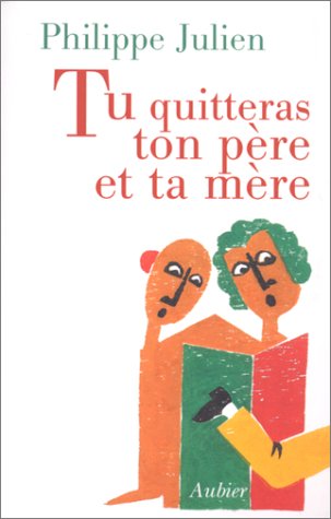 Tu quitteras ton père et ta mère by Philippe Julien | Goodreads