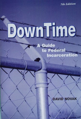 DownTime: A Guide to Federal Incarceration by David Novak | Goodreads