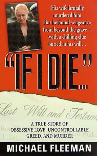 "If I Die . . .": A True Story of Obsessive Love, Uncontrollable Greed ...