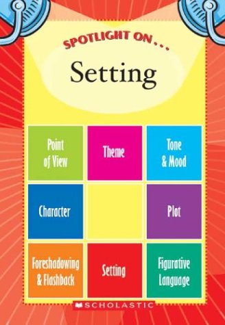 Spotlight on Setting by Scholastic Publishing | Goodreads