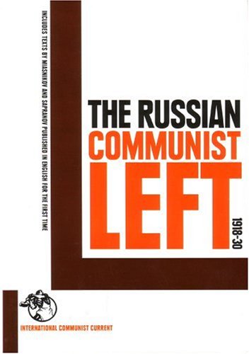 The Russian Communist Left 1918-30 by International Communist Current ...