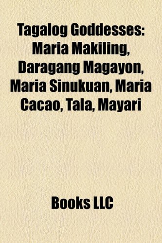 Tagalog Goddesses: Maria Makiling, Daragang Magayon, Maria Sinukuan ...