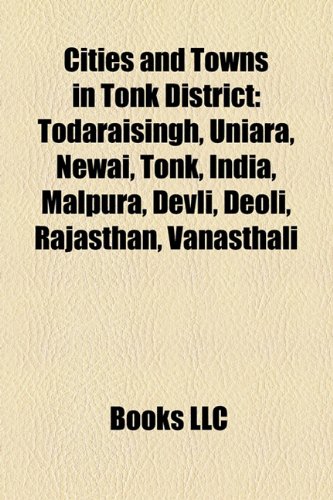 Cities and Towns in Tonk District: Todaraisingh, Uniara, Newai, Tonk ...