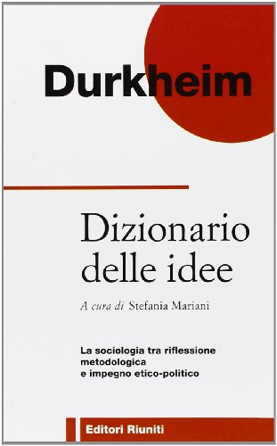 Dizionario delle idee. La sociologia tra riflessione metodologica e ...