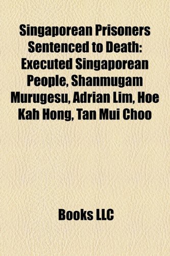 Singaporean Prisoners Sentenced to Death: Executed Singaporean People ...