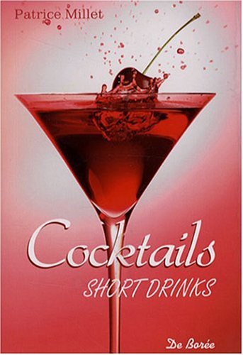 Cocktails short drinks (French Edition) by Patrice Millet | Goodreads