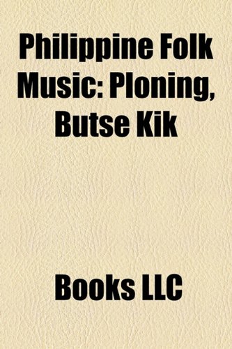 Philippine Folk Music: Ploning, Butse Kik by Books, LLC | Goodreads