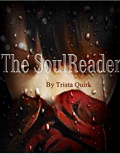 The SoulReader (The SoulSeries Book 1) by Trista Quirk | Goodreads