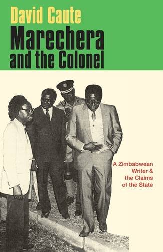 Marechera and the Colonel: A Zimbabwean Writer and the Claims of the ...