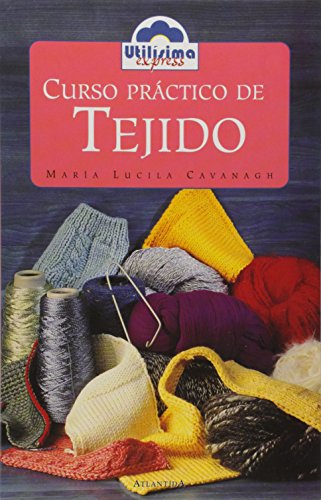 Curso práctico de tejido by Maria Lucila Cavanagh | Goodreads