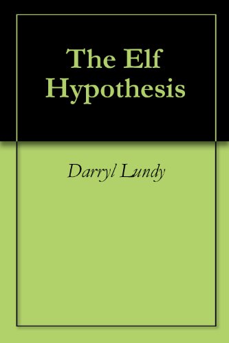 The Elf Hypothesis (Tears of the Chosen) by Darryl Lundy | Goodreads