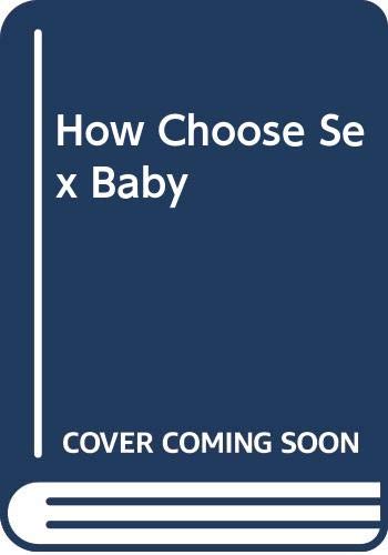 How To Choose The Sex Of Your Baby by Landrum B. Shettles | Goodreads
