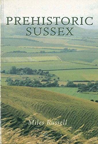 Prehistoric Sussex by Miles Russell | Goodreads