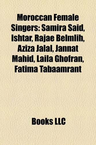 Moroccan Female Singers: Samira Said, Ishtar, Rajae Belmlih, Aziza ...