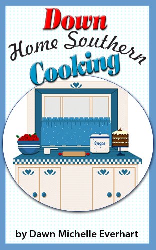 Down Home Southern Cooking by Dawn Michelle Everhart | Goodreads