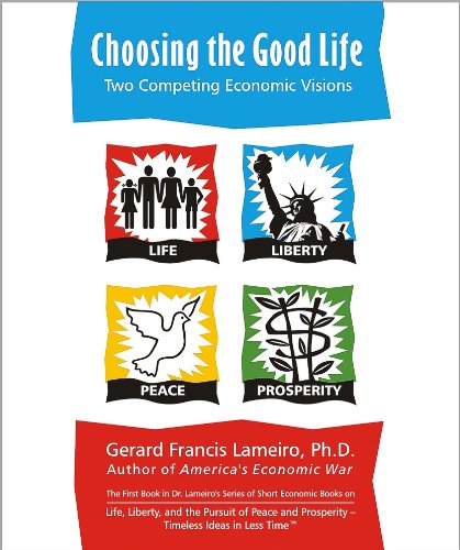 Choosing the Good Life: Two Competing Economic Visions by Gerard ...
