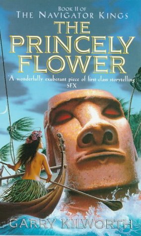 The Princely Flower: Book II Of The Navigator Kings by Garry Kilworth ...