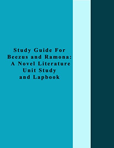 Study Guide For Beezus and Ramona: A Novel Literature Unit Study and ...
