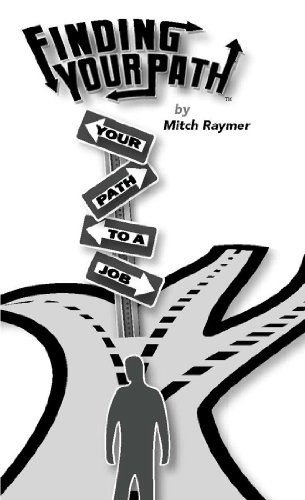 Finding Your Path - Your Path to a Job by Mitch Raymer | Goodreads