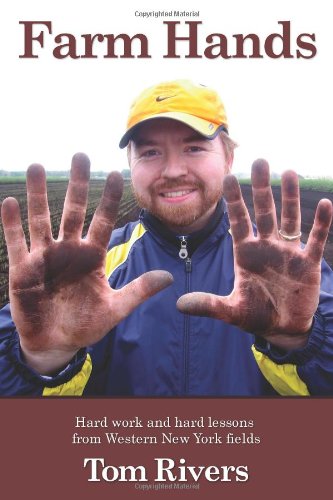 Farm Hands, Hard Work and Hard Lessons from Western New York Fields by ...