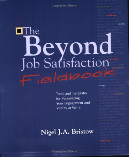 The Beyond Job Satisfaction Fieldbook by Nigel Bristow | Goodreads