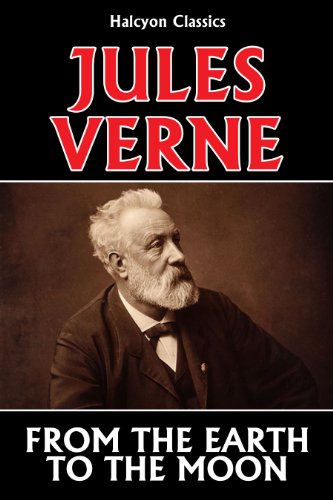 From the Earth to the Moon by Jules Verne (Unexpurgated Edition) by ...
