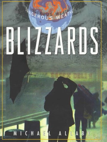 Blizzards (Facts on File Dangerous Weather Series) by Michael Allaby ...