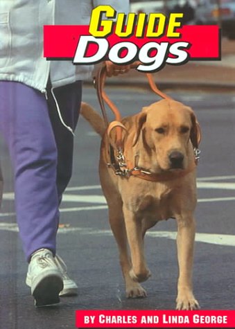 Guide Dogs (Dogs at Work) by Charles George | Goodreads