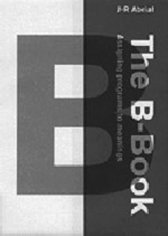 The B-Book: Assigning Programs to Meanings by J.R. Abrial | Goodreads