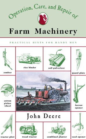 Operation, Care, and Repair of Farm Machinery by John Deere Publishing ...