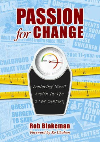 Passion for Change : Achieving Real Health in the 21st Century by Rob ...