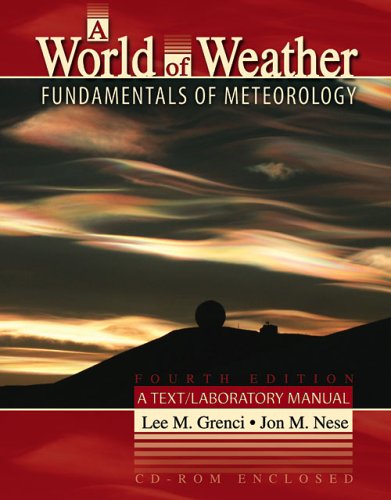 A WORLD OF WEATHER: FUNDAMENTALS OF METEOROLOGY by Nese-Grenci | Goodreads
