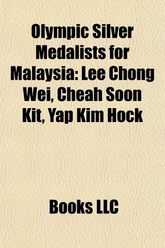 Olympic Silver Medalists for Malaysia: Lee Chong Wei, Cheah Soon Kit ...