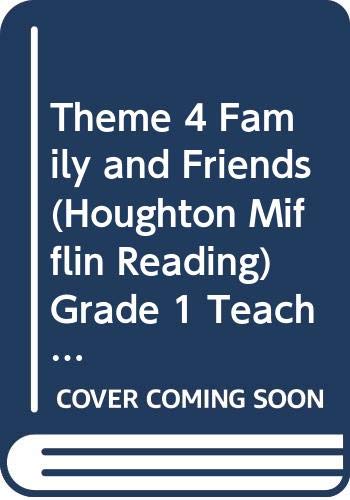 Theme 4 Family and Friends (Houghton Mifflin Reading) Grade 1, Teacher ...