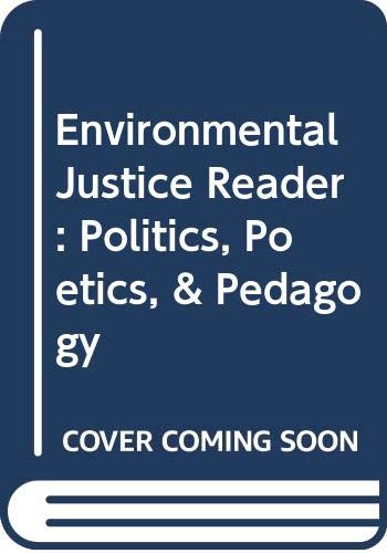 Environmental Justice Reader : Politics, Poetics, & Pedagogy by Joni ...