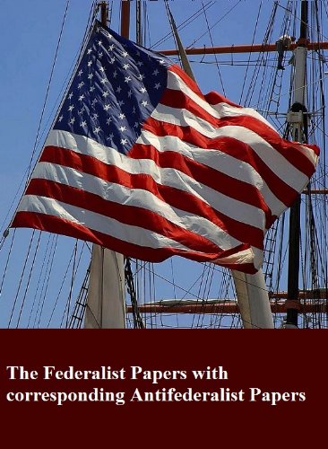 The Federalist Papers with corresponding "Antifederalist Papers" by ...