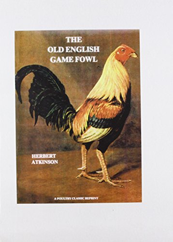 Old English Game Fowl by Herbert Atkinson | Goodreads