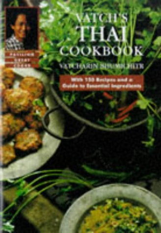 Vatch's Thai Cookbook by Vatcharin Bhumichitr | Goodreads