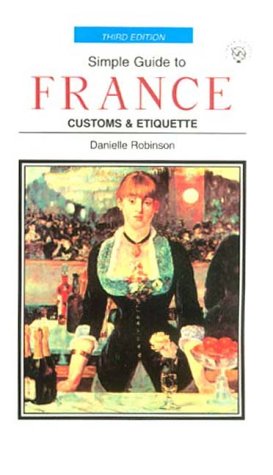 Simple Guide to France: Customs & Etiquette by Danielle Robinson ...
