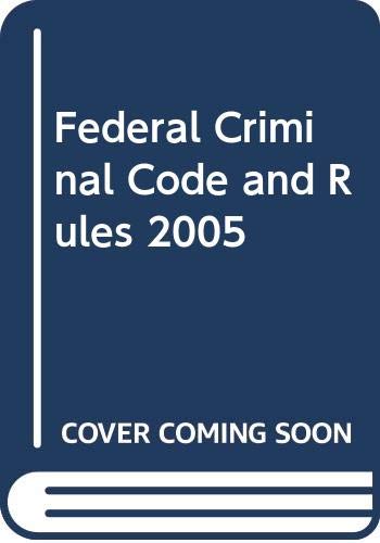 Federal Criminal Code and Rules 2005 by Thomson West | Goodreads