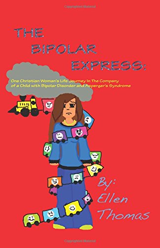 THE BIPOLAR EXPRESS: One Christian Woman's Life Journey in the Company ...