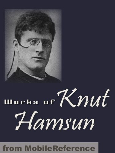 Works of Knut Hamsun. Including Hunger, Pan, Wanderers, Growth of the ...