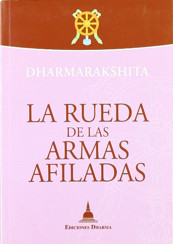 La rueda de las armas afiladas by Dharmarakshita | Goodreads
