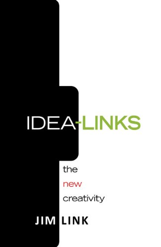Idea-Links: The New Creativity by Jim Link | Goodreads