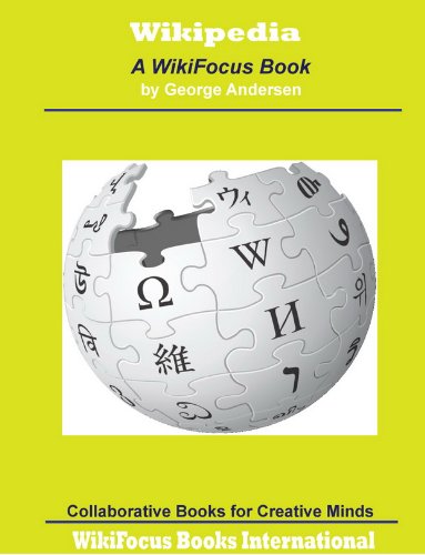 Wikipedia: A WikiFocus Book by George Andersen | Goodreads